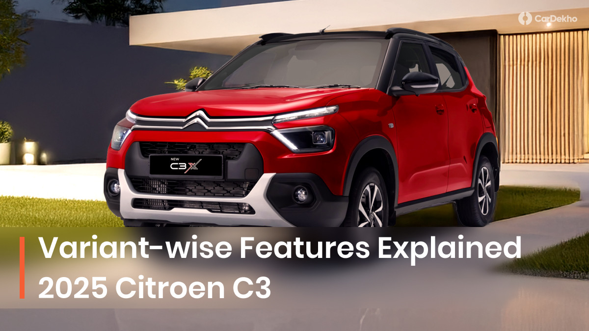 2025 Citroen C3 Variant-wise Features Explained: Live, Feel, Feel (O ...