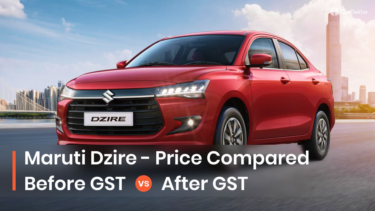 Maruti Dzire New Variant-wise Prices After GST Rate Cut: Old vs New ...